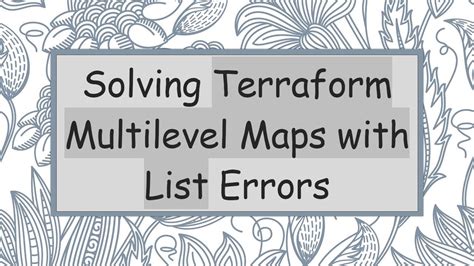 Solving Terraform Multilevel Maps With List Errors Youtube