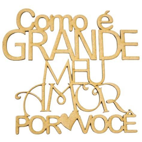Mdf Na Web Cod 2417 Aplique Frase Como é Grande Meu Amor 16x14