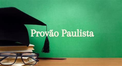 Provão Paulista Seriado 2024 como escolher seu curso