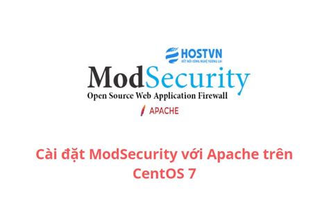 Cài đặt Modsecurity Với Apache Trên Centos 7 Hostvn Blog