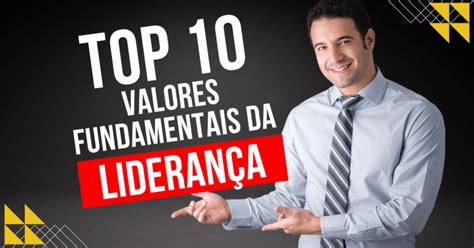 10 Valores Fundamentais De Liderança Walter Serer
