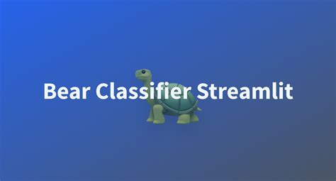 Bear Classifier Streamlit A Hugging Face Space By Oharlem