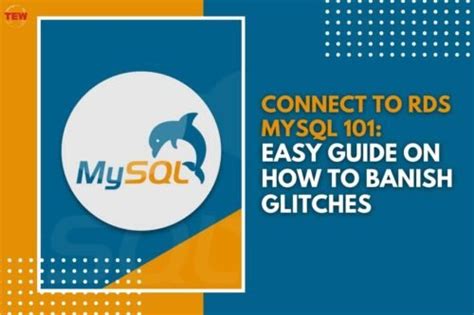 Connect To Rds Mysql 101 Your Easy Guide On How To Banish Glitches The Enterprise World