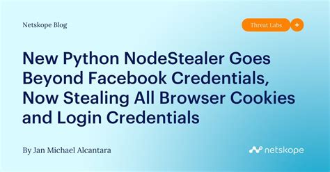 New Python Nodestealer Goes Beyond Facebook Credentials Now Stealing