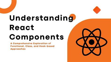 Understanding React Components A Comprehensive Exploration Of Functional Class And Hook Based