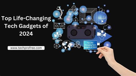 Top Life Changing Tech Gadgets Of 2024 Techprofree