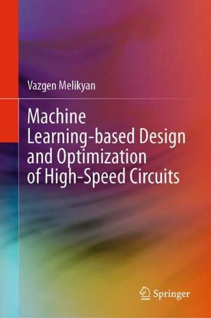 Machine Learning Based Design And Optimization Of High Speed Circuits By Vazgen Eur 18036