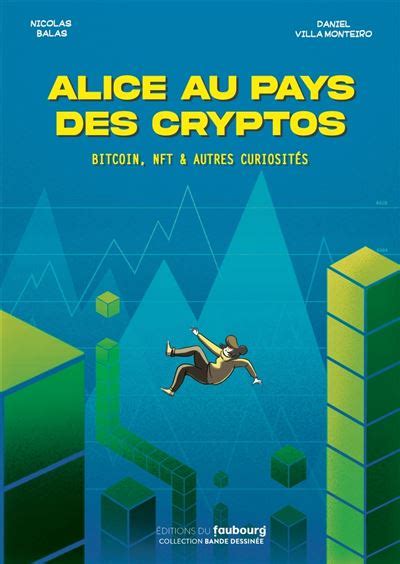 Alice Au Pays Des Cryptos Bitcoin Nft And Autres Curiosités La