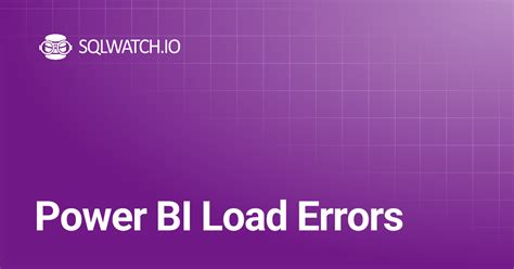 Power Bi Load Errors Sqlwatchio Docs
