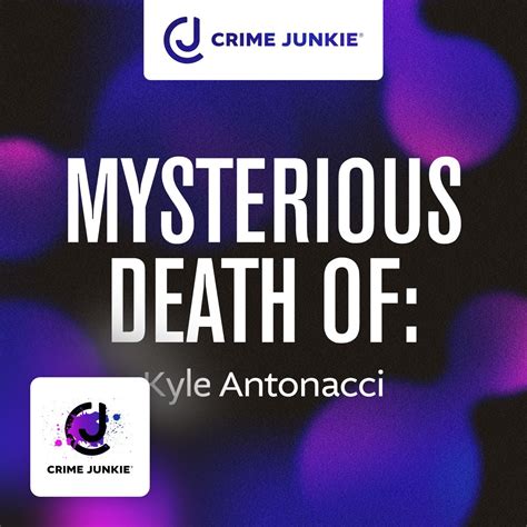 Mysterious Death Of Kyle Anto… Crime Junkie Apple Podcasts