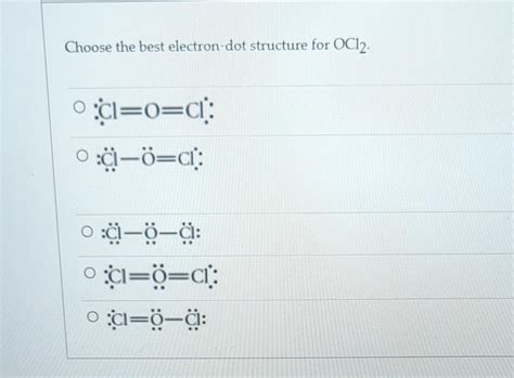 Solved Choose The Best Electron Dot Structure For Ocl2