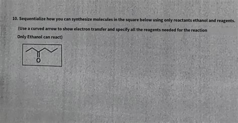 Solved Sequentialize How You Can Synthesize Molecules In The