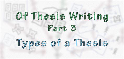 Of Thesis Writing Part 3 Types Of A Thesis The CGVR Study Lab