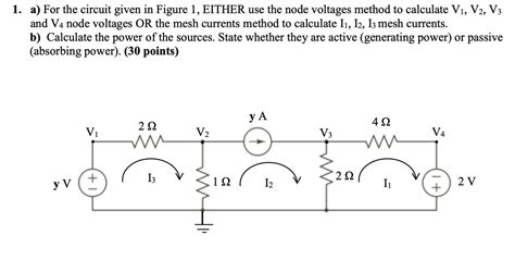 solved take y as 3 1 a for the circuit given in figure 1 either use the node voltages method