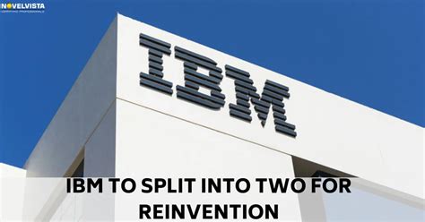 IBM To Split Into Two For Reinvention