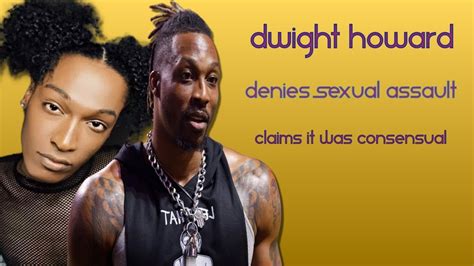 Dwight Howard Denies Sexual Assault Claims It Was Consensual Youtube