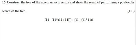 Solved 16 Construct The Tree Of The Algebraic Expression