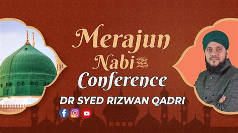 Merajun Nabi ﷺ Conference By Dr Shaykh Syed Rizwan Quadri Youtube