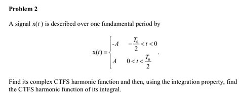 Solved Problem A Signal X T Is Described Over One Chegg Com
