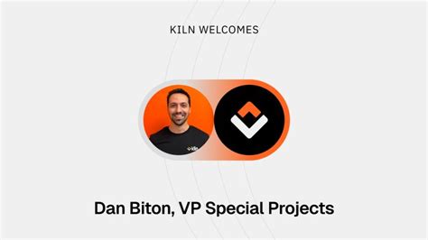 I Am Thrilled To Announce That Dan Biton Has Joined Kiln As Vp Of Special Projects Thomas De