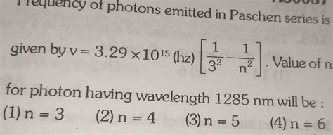 Answered Quency Of Photons Emitted In Paschen Series Is Given By V 3