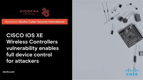 Cisco Ios Xe Wireless Controllers Vulnerability Enables Full Device Control For Attackers