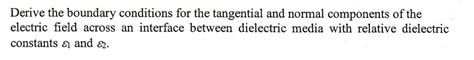 Solved Derive The Boundary Conditions For The Tangential And Normal
