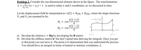 solved consider the one dimensional element shown in the