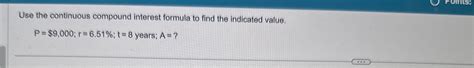 Solved Use The Continuous Compound Interest Formula To Find