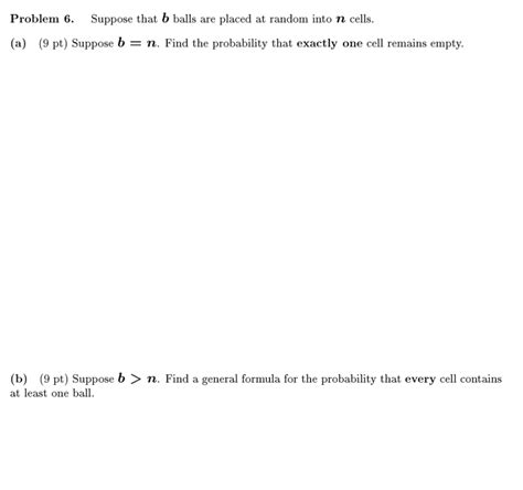 Solved Problem 6 Suppose That B Balls Are Placed At Random Chegg Com