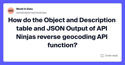 How Do The Object And Description Table And Json Output Of Api Ninjas Reverse Geocoding Api