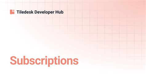 Subscriptions Tiledesk Developer Hub