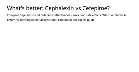 Whats Better Cephalexin Vs Cefepime Medsis