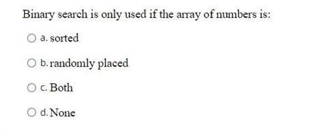 Solved Binary Search Is Only Used If The Array Of Numbers Chegg Com