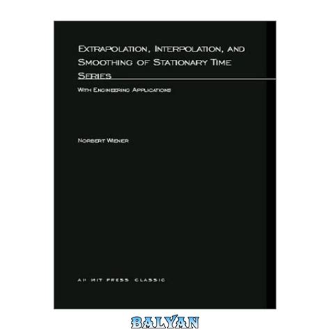 دانلود کتاب Extrapolation Interpolation And Smoothing Of Stationary