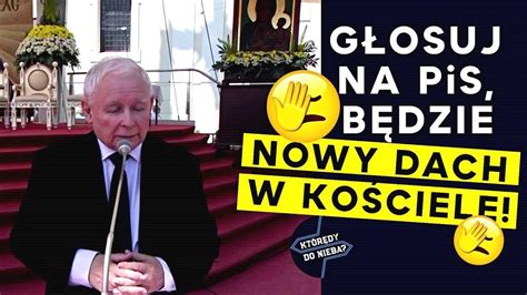Głosuj na PiS będzie nowy dach w Kościele Którędy Do Nieba Idź