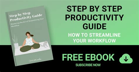 Step By Step Productivity Guide To Streamlining Your Workflow Authentic