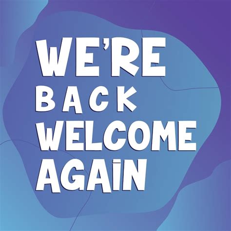 Hola Estamos De Vuelta Bienvenidos De Nuevo Estamos Abiertos