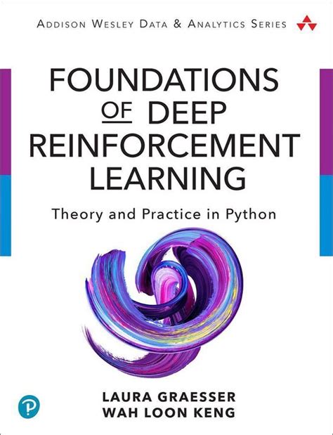 Addison Wesley Data And Analytics Series Foundations Of Deep Reinforcement Learning Bol