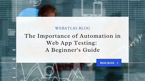 Introduction To Web App Testing Why Automation Matters Webatlas Technologies
