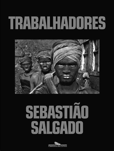 Sebastião Salgado E Suas Obras Impactantes