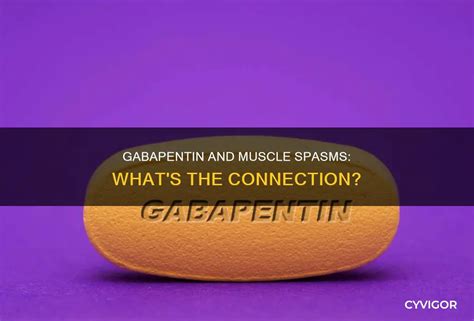 Gabapentin And Muscle Spasms Whats The Connection Cyvigor
