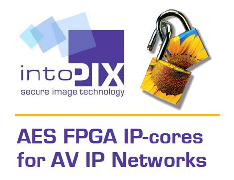 IntoPIX Announces Its New Generation Of AES IP Cores Supporting Higher Bitrate Up To Gbps