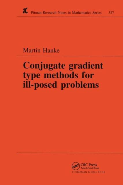 Conjugate Gradient Type Methods For Ill Posed Problems Emka Conjugate Gradient Type Methods For Ill Posed Problems Emka