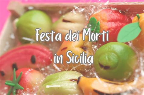 Festa Dei Morti In Sicilia Tradizioni E Curiosità Velovolevodire
