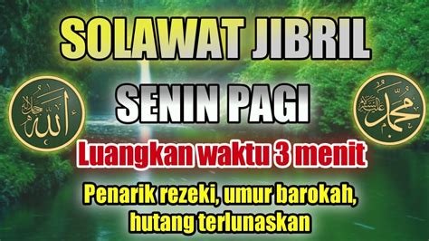 LUANGKAN WAKTU 3 MENIT HUTANG TERLUNASKAN SHOLAWAT JIBRIL MERDU YouTube