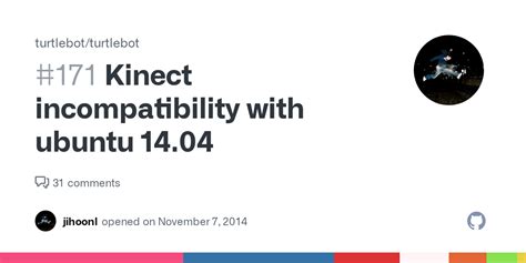 Kinect Incompatibility With Ubuntu 1404 · Issue 171 · Turtlebotturtlebot · Github