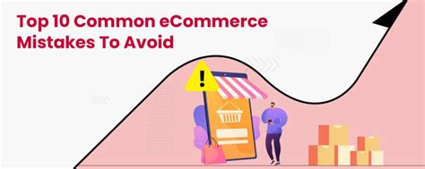Common Ecommerce Mistakes Top 10 Blunders You Should Avoid
