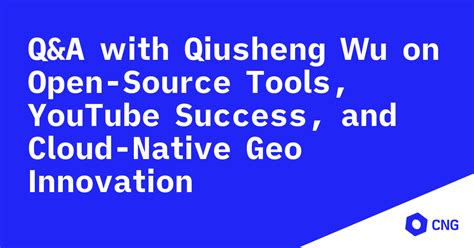 Qanda With Qiusheng Wu On Open Source Tools Youtube Success And Cloud