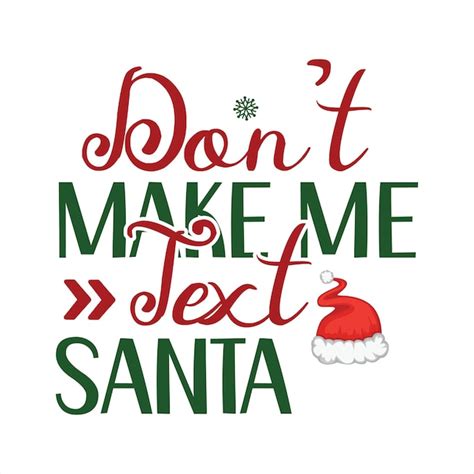 Premium Vector A Poster That Says Dont Make Me Text Santa